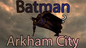 Batman: Arkham City Прохождение