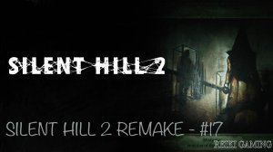 [REIKI] SILENT HILL 2 (REMAKE) - ПРОХОЖДЕНИЕ