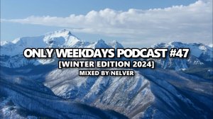 ONLY WEEKDAYS PODCAST (MIXED BY NELVER)