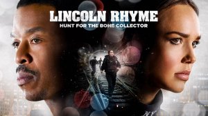 Сериал Линкольн Райм: Охота на Собирателя костей / Lincoln Rhyme: Hunt for the Bone Collector