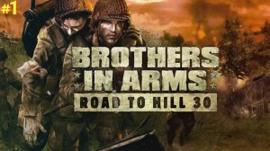 Brothers in Arms Road to Hill 30 Прохождение