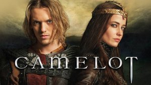 Сериал Камелот / Camelot