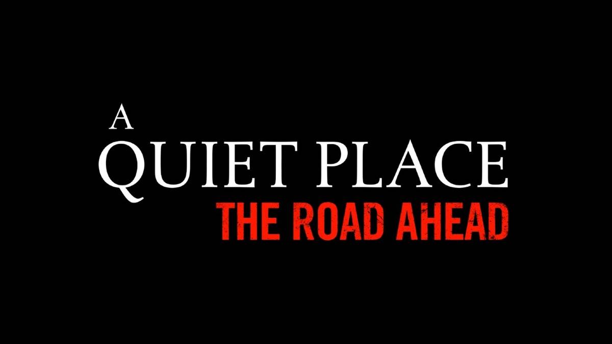 A Quiet Place: The Road Ahead