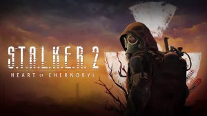 S.T.A.L.K.E.R. 2: Heart of Chernobyl (прохождение игры)_Сталкер 2 Сердце Чернобыля