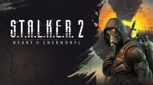 S.T.A.L.K.E.R. 2: Heart of Chornobyl