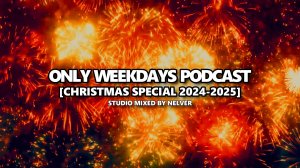 ONLY WEEKDAYS PODCAST (MIXED BY NELVER)