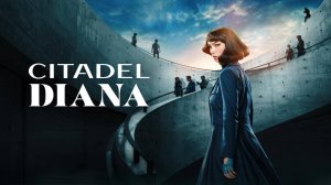 Сериал Цитадель: Диана / Citadel: Diana