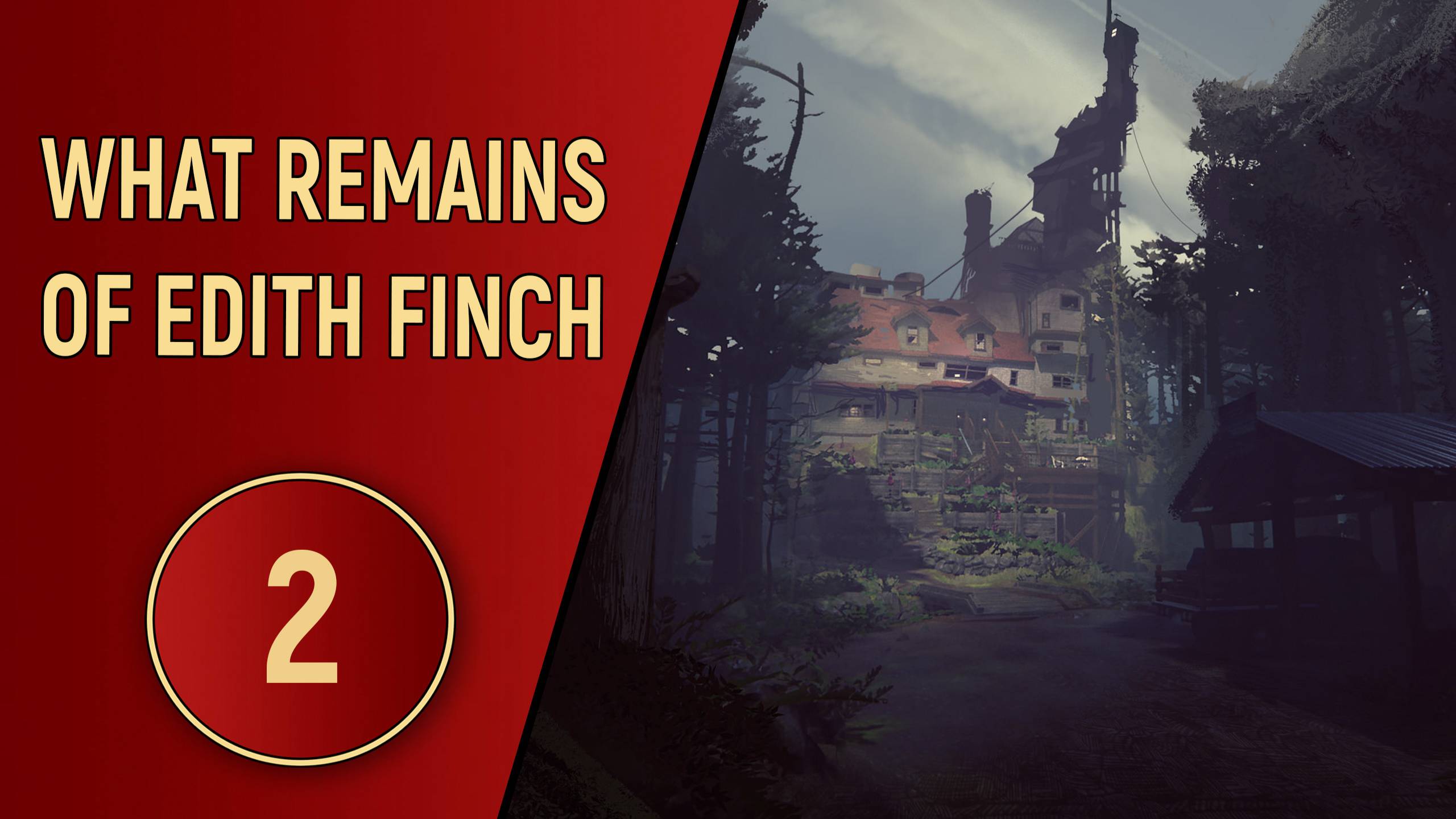 WHAT REMAINS OF EDITH FINCH