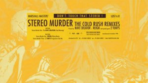 Marshall Masters – Stereo Murder (The Cold Rush Remixes)