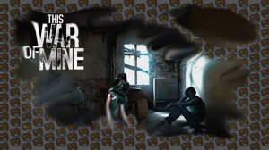 This War of Mine