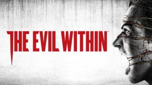 The Evil Within «Зло внутри»