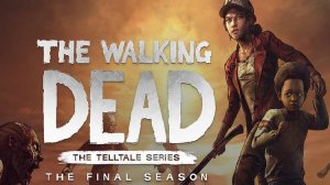 Ходячие мертвецы, четвертый сезон \ The Walking Dead The Final Season