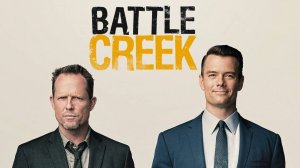 Сериал Батл Крик / Battle Creek