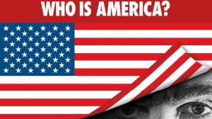 Сериал Кто есть Америка? / Who Is America?