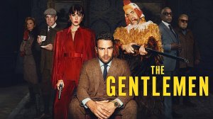 Джентльмены (2024) — 1 сезон | The Gentlemen (Дубляж)