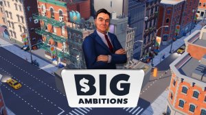 Big Ambitions — это революционный ролевой бизнес-симулятор.