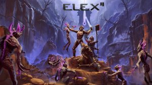 Прохождение игры ► ELEX II