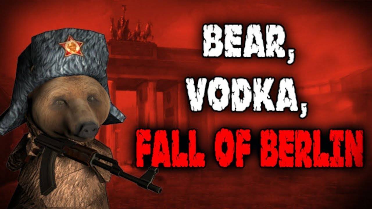 BEAR, VODKA, FALL OF BERLIN!