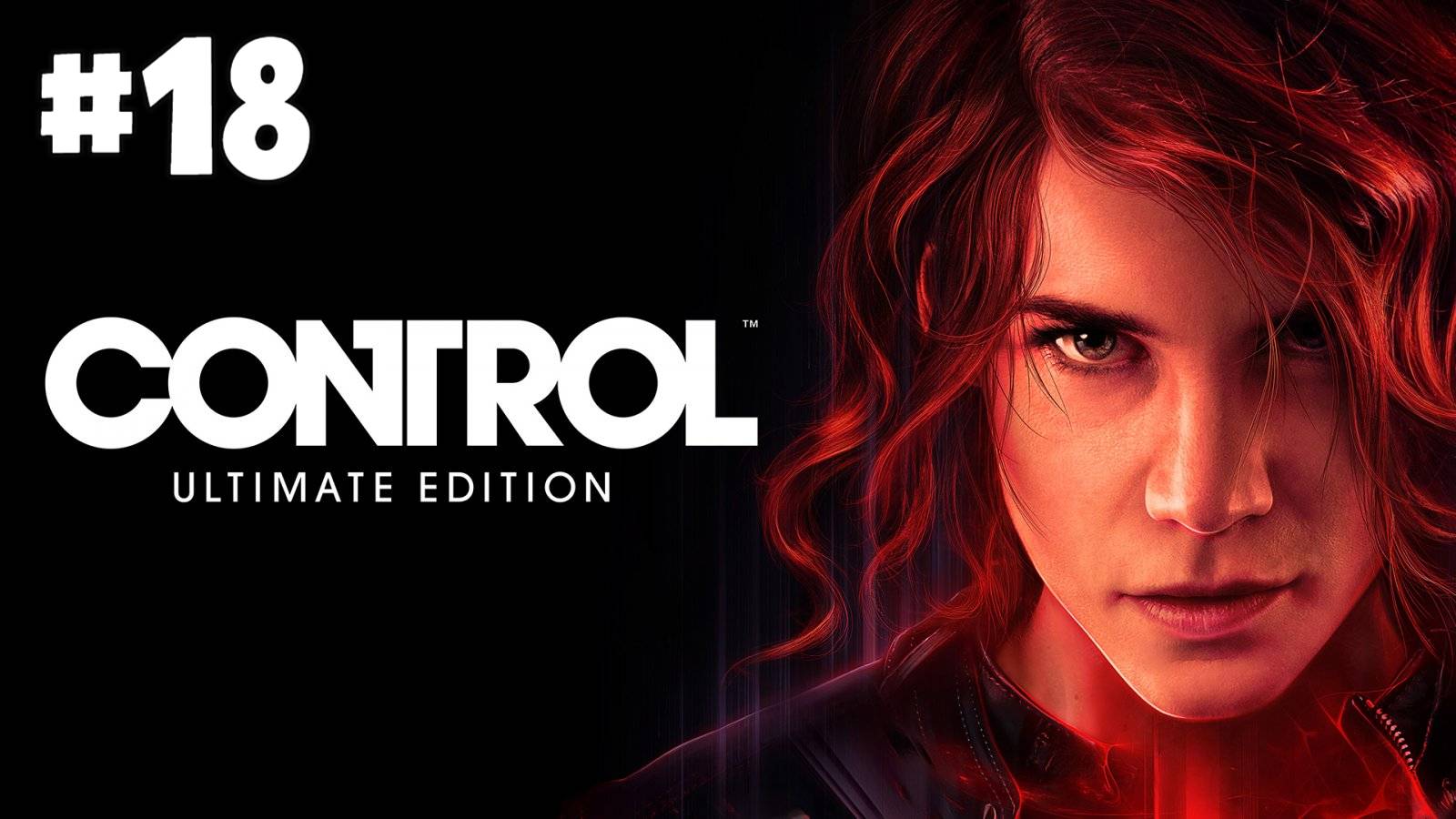 Control: Ultimate Edition. Прохождение.