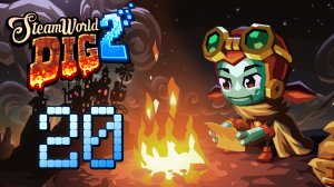 SteamWorld Dig 2 - Прохождение игры на русском | PC (2019 г.)