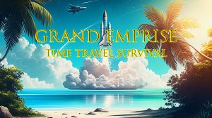 Grand Emprise: Time Travel Survival