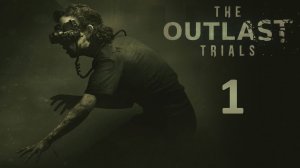 The Outlast Trials - Кооперативное прохождение (Без Наташи) | PC