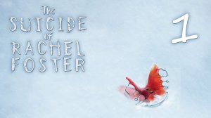 The Suicide of Rachel Foster - Прохождение игры на русском | PC