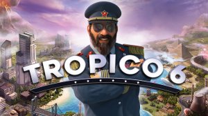 Тропика 6 \ Tropico 6