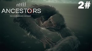 Ancestors: The Humankind Odyssey -  с Тимоном