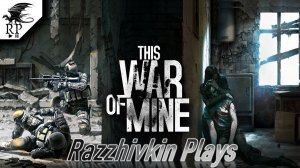 This War of Mine (2014) Прохождение
