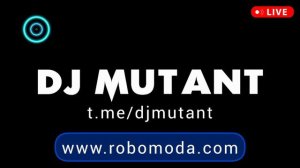 DJ MUTANT - диджей Мутант