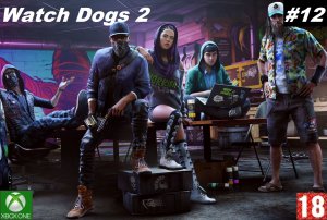 Watch Dogs 2 (Xbox One) - Прохождение игр. (2016)(без комментариев)