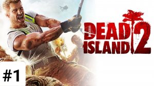 DEAD ISLAND 2 - [4K] ─ ➤ Дед Айленд 2