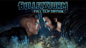 Прохождение игры ► Bulletstorm: Full Clip Edition(Русская Озвучка)