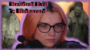 Resident evil 7: BIOHAZARD