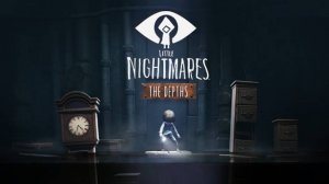 Прохождение Little Nightmares