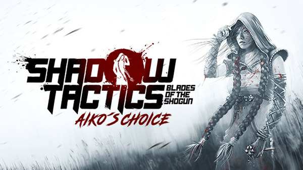 Shadow Tactics: Blades of the Shogun - Aikos Choice