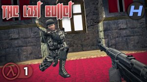 The Last Bullet • Half-Life Mod (2023)