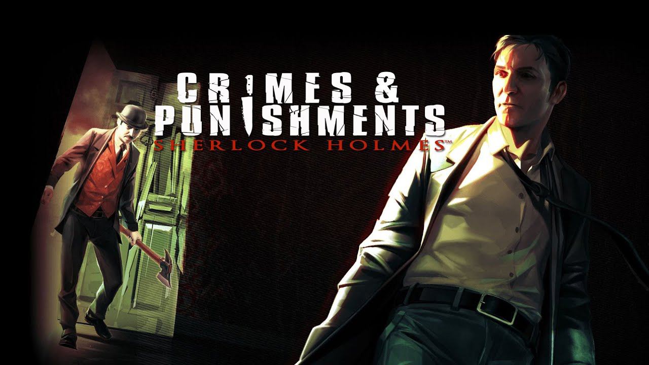 SHERLOCK HOLMES: CRIMES &amp; PUNISHMENTS