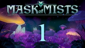 Mask of Mists - Прохождение игры на русском | PC (2020 г.)