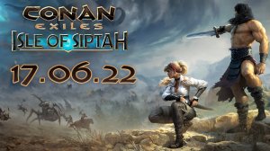 Conan Exiles: Isle of Siptah - Прохождение игры на русском | PC