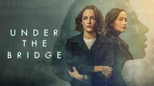 Сериал Под мостом / Under the Bridge