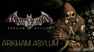 [REIKI] BATMAN: ARKHAM ASYLUM - ПРОХОЖДЕНИЕ