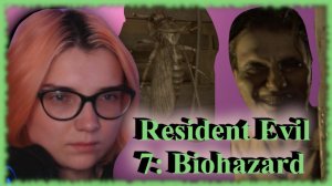 Resident evil 7: BIOHAZARD