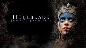 Hellblade: Senua′s Sacrifice