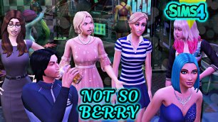 Династия ″NOT SO BERRY″-The Sims 4