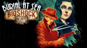 BioShock Infinite: Burial at Sea