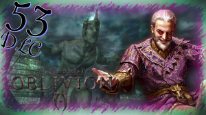 The Elder Scrolls IV: Oblivion - Прохождение Игры
