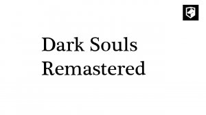Dark Souls Remastered  (Завершено. Январь 2024 )