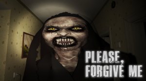 Please, Forgive Me